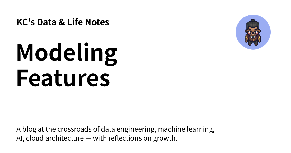 Modeling Features - KC's Data & Life Notes