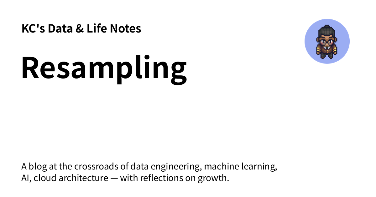 Resampling - KC's Data & Life Notes