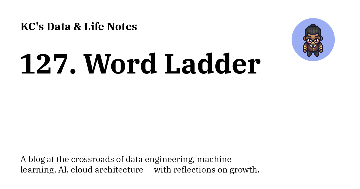 127 Word Ladder Kc S Data Life Notes