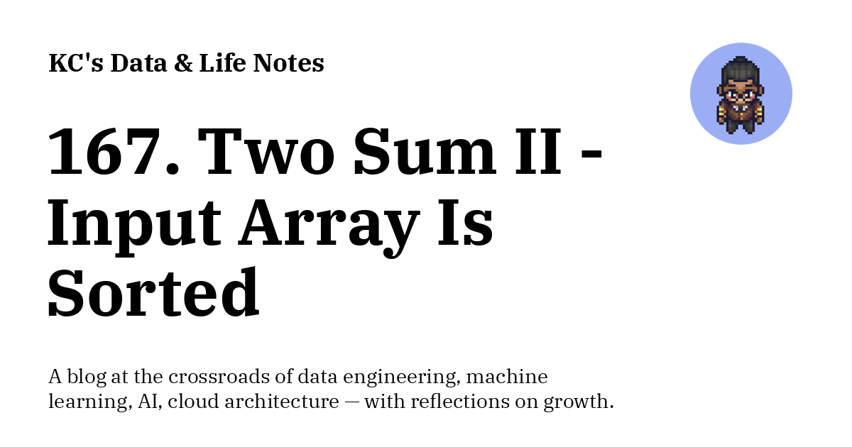 167. Two Sum II - Input Array Is Sorted - KC's Data & Life Notes