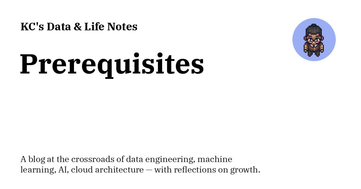 Prerequisites - KC's Data & Life Notes