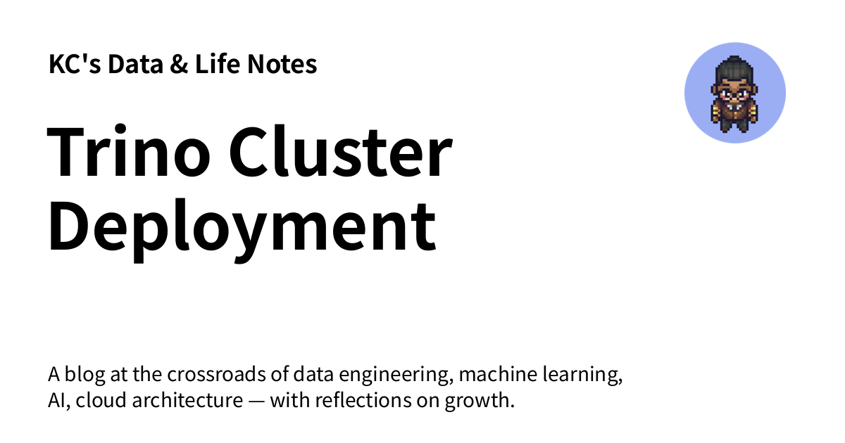 Trino Cluster Deployment - KC's Data & Life Notes