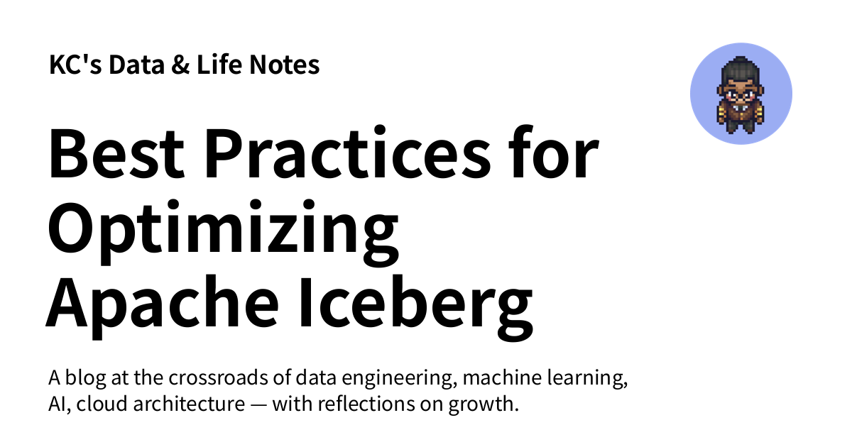 Best Practices for Optimizing Apache Iceberg Workloads in AWS - KC's ...